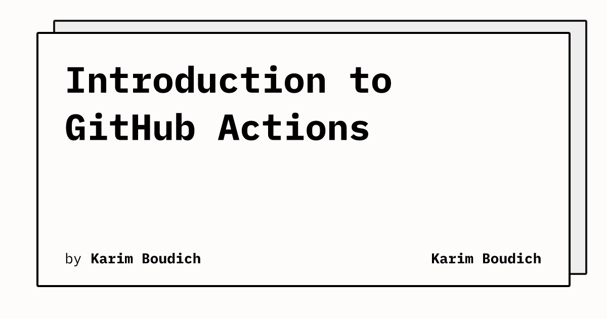Introduction to GitHub Actions | Karim Boudich