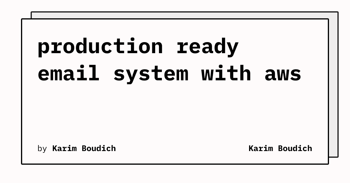 production ready email system with aws | Karim Boudich production ready email system with aws | Karim Boudich
