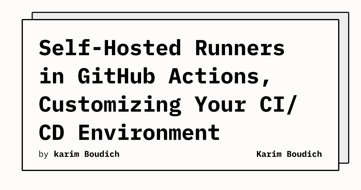 Self-Hosted Runners in GitHub Actions, Customizing Your CI/CD ... Self-Hosted Runners in GitHub Actions, Customizing Your CI/CD ...